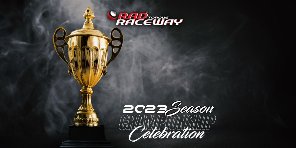SEASON CHAMPIONSHIP AWARDS BANQUET - Private Event - RAD Torque Raceway