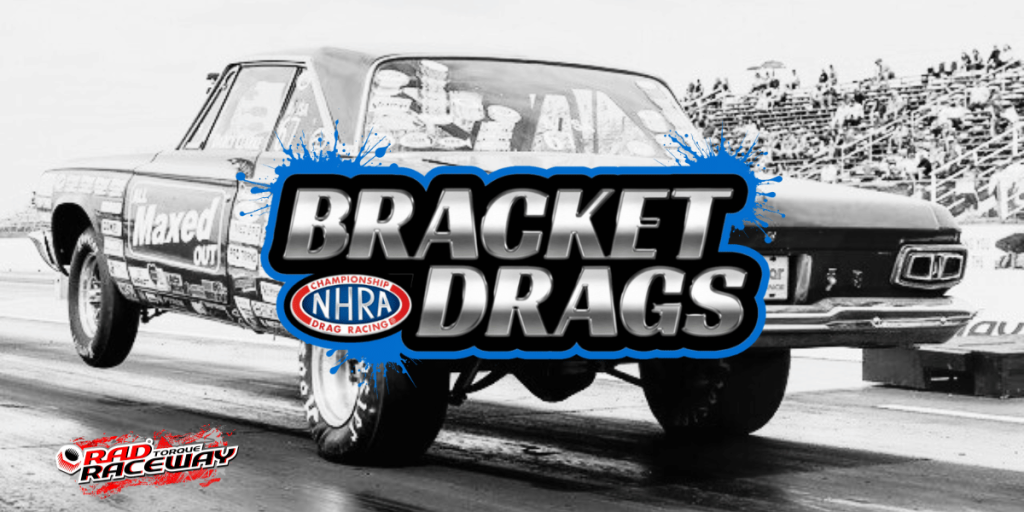 2025 NHRA BRACKET DRAGS - RAD Torque Raceway
